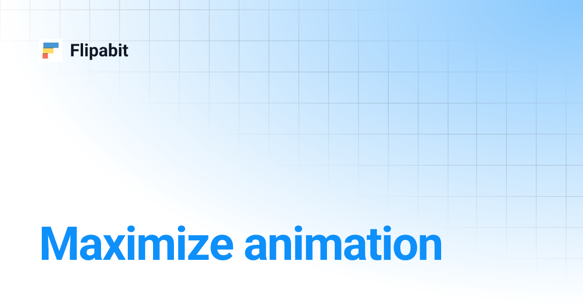 Maximize animation | Flipabit