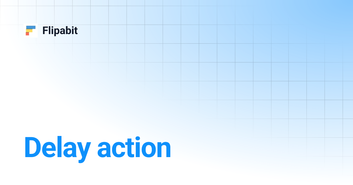 Delay action | Flipabit